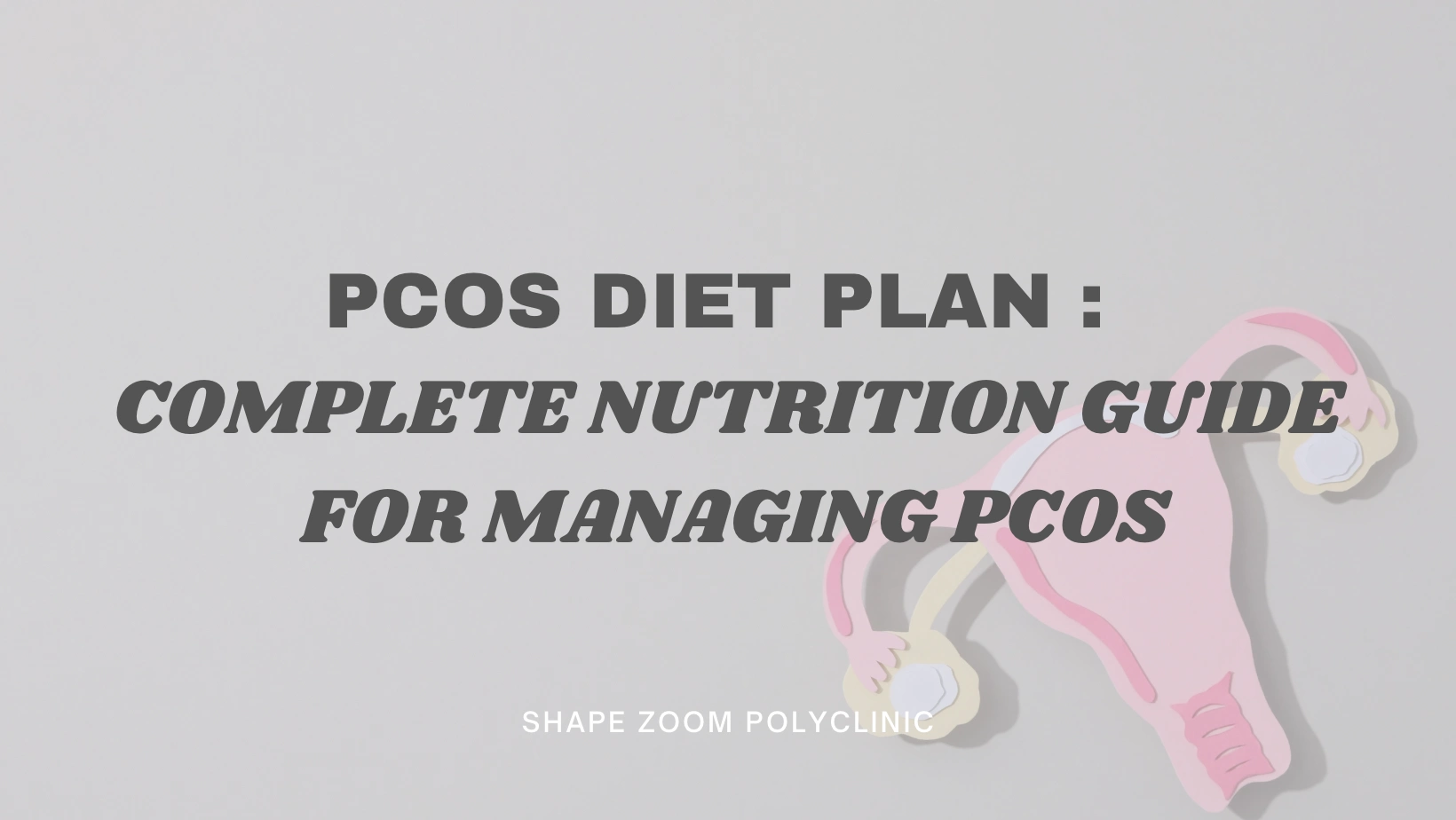 PCOS Diet Plan: Complete Nutrition Guide for Managing Polycystic Ovary ...